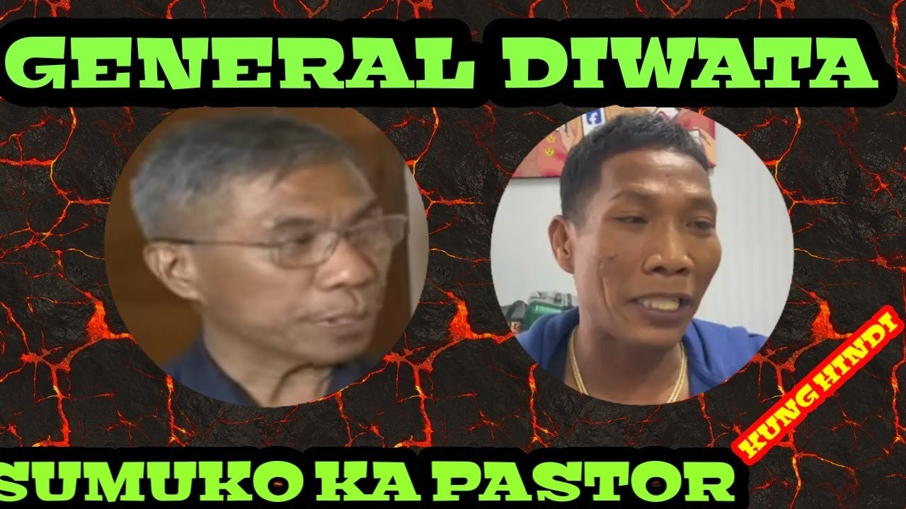 GENERAL DIWATA sumuko ka pastor KUNG HINDI, GENERAL diwata galawan ...
