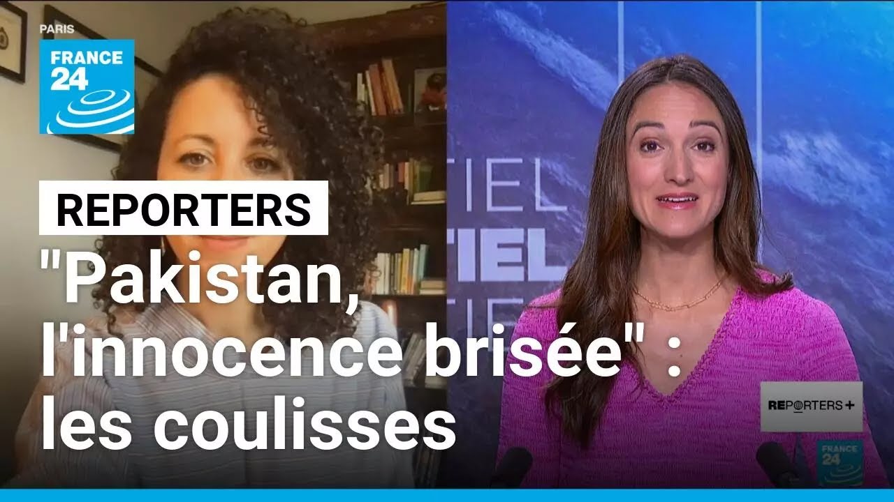 Reporters : les coulisses de notre enquête "Pakistan, l'innocence ...