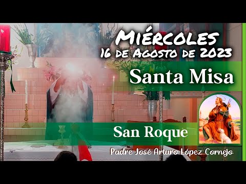 ✅ MISA DE HOY miércoles 16 de Agosto 2023 - Padre Arturo Cornejo