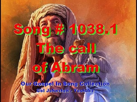 #1038.1- The Call Of Abram - (Genesis 12:1-8) - YouTube