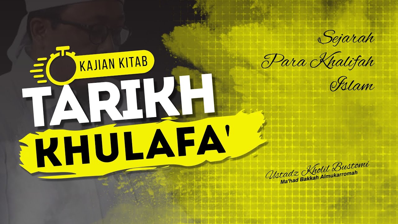 KJJ - MADURA | SEJARAH PARA KHOLIFAH ISLAM | Ustadz Kholil Bustomi, Lc ...