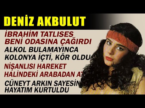 DENİZ AKBULUT: SAFA ÖNAL YEŞİLÇAM'DAN KOVDU BENİ...