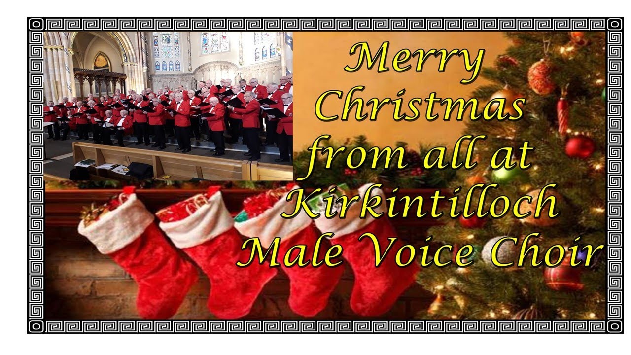Christmas Greetings from Kirkintilloch Male Voice Choir - YouTube