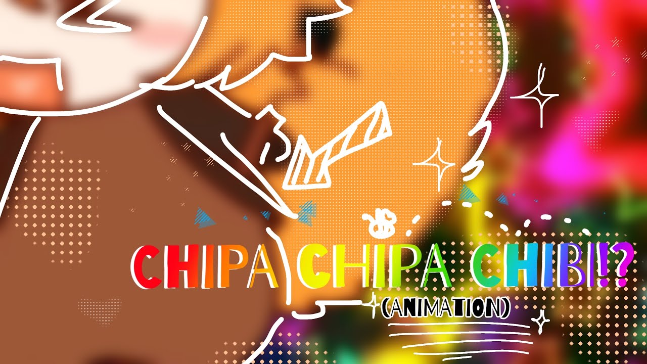 𝑪𝑯𝑰𝑷𝑨 𝑪𝑯𝑰𝑷𝑨 𝑪𝑯𝑰𝑩𝑰!? //SOUKOKU//FLUFF//ANIMATION//GACHA// MEME ...