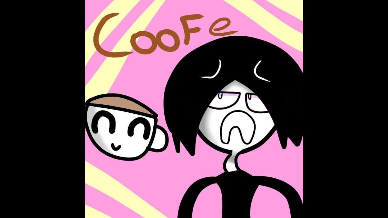 Coofe (Animatic) meme - YouTube