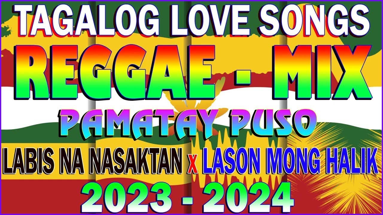 TAGALOG SAD SONG REGGAE 2024, 💥LABIS NA NASAKTAN X LASON MONG HALIK ...