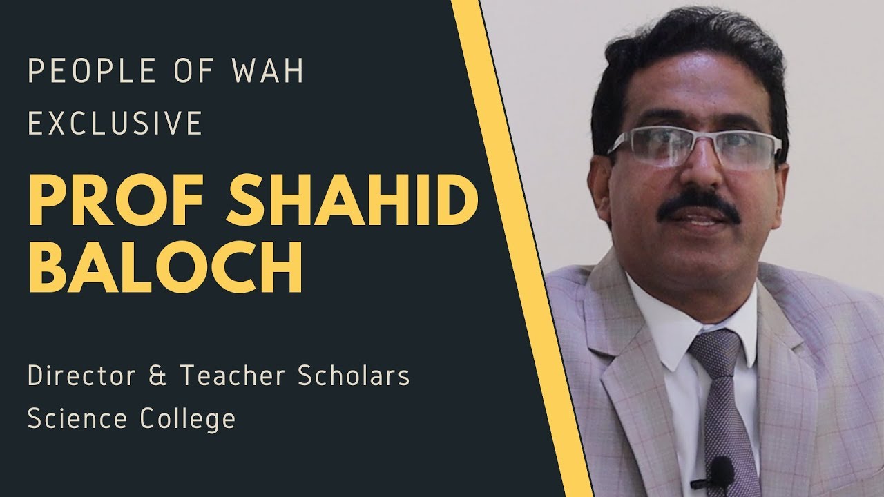 People of Wah | Meeting Prof. Shahid Baloch (Director Scholars Science ...