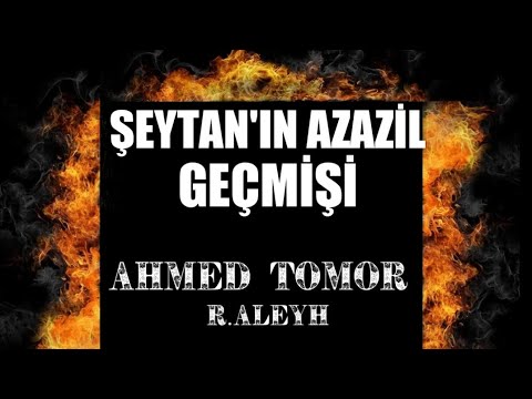 Cinlerin arasında bir Azazil. Ahmed Tomor R.a