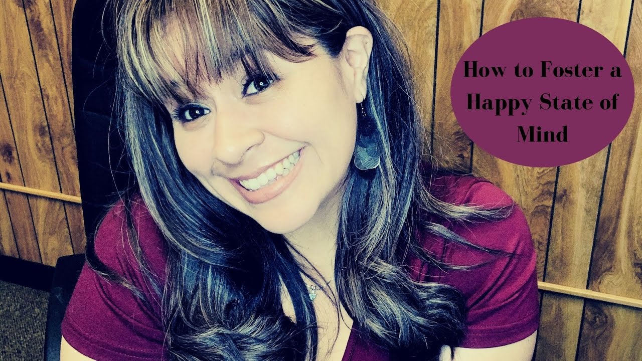 How to Foster A Happy State of Mind - YouTube