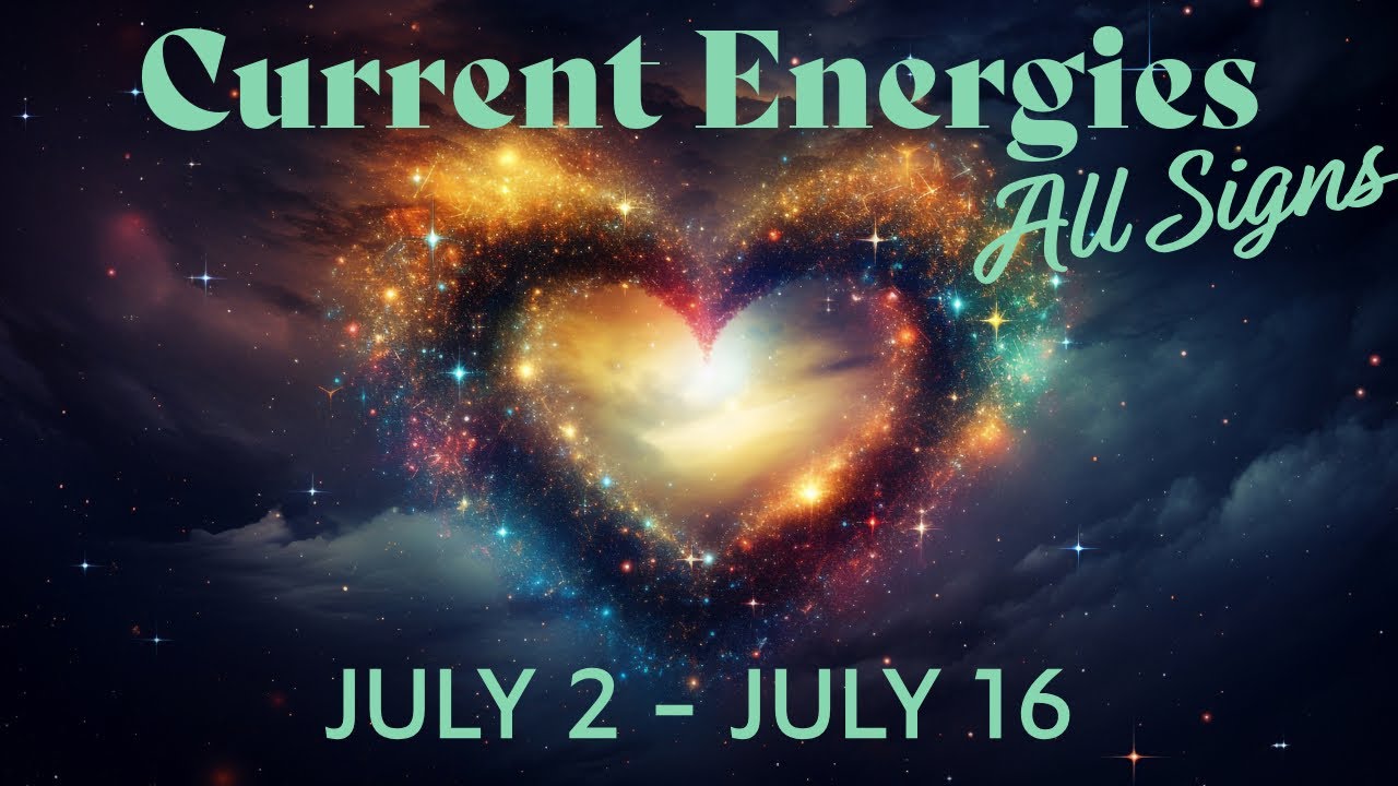 ⚡ALL SIGNS | CURRENT ENERGIES (JULY 2 - July 16) - YouTube