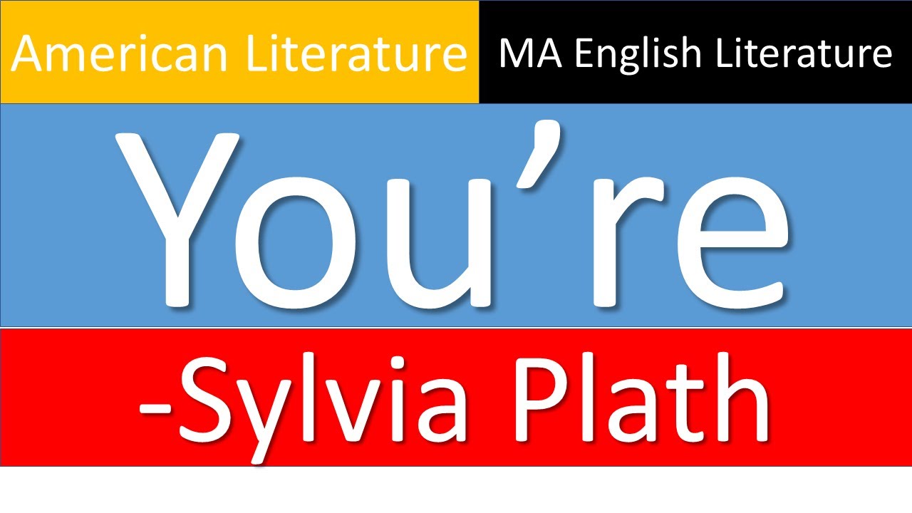 MA English Poems | You're by Sylvia Plath Analysis | You're by Sylvia ...