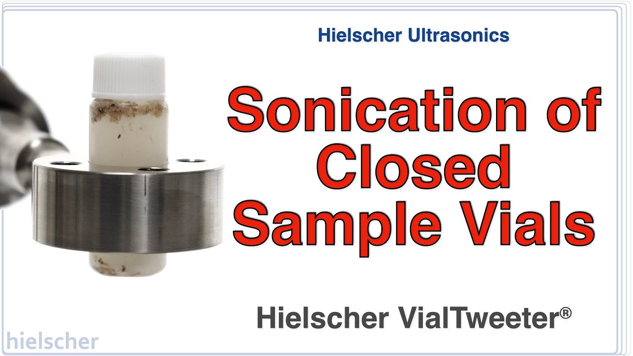 Ultrasonication of Closed Sample Vials - The Hielscher VialTweeter ...