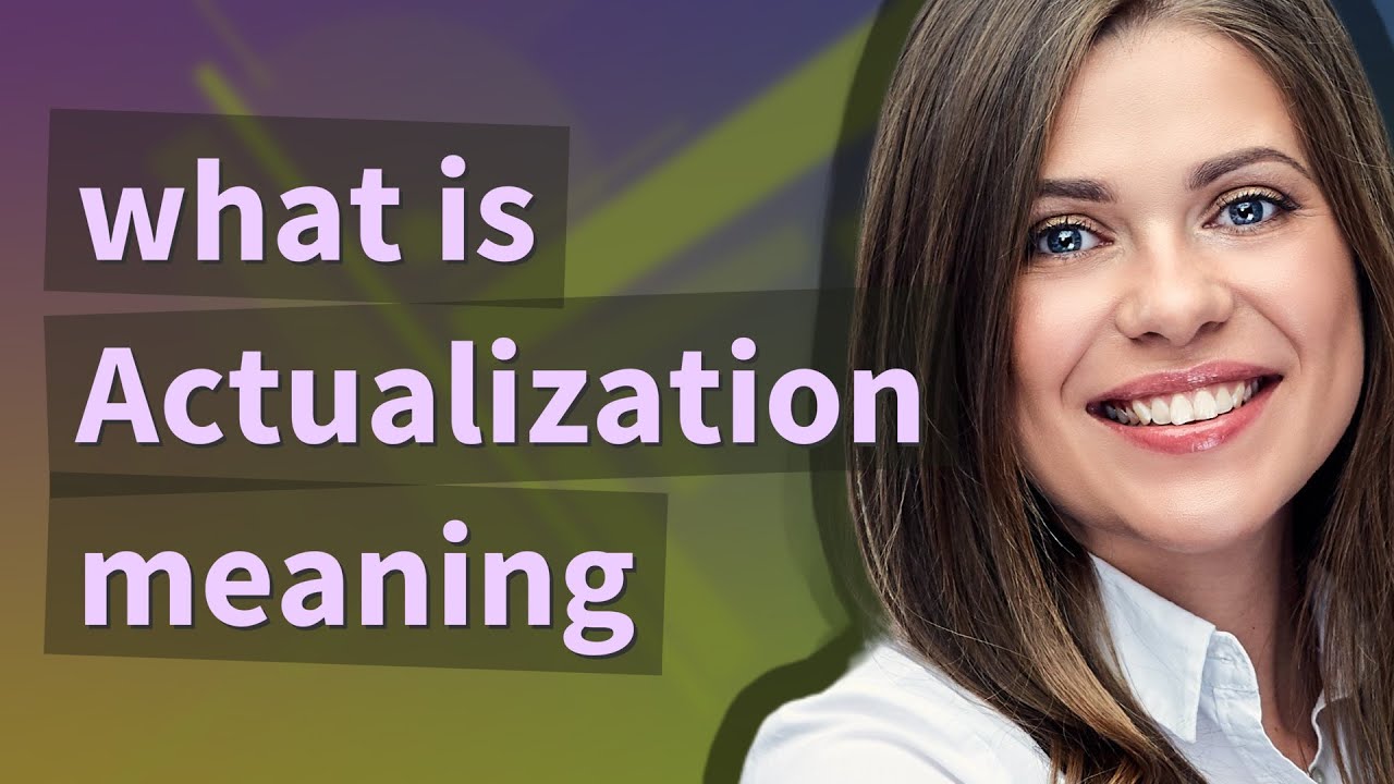Actualization | meaning of Actualization - YouTube