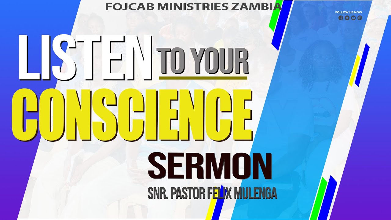 LISTEN TO YOUR CONSCIENCE || Pastor Felix Mulenga - YouTube