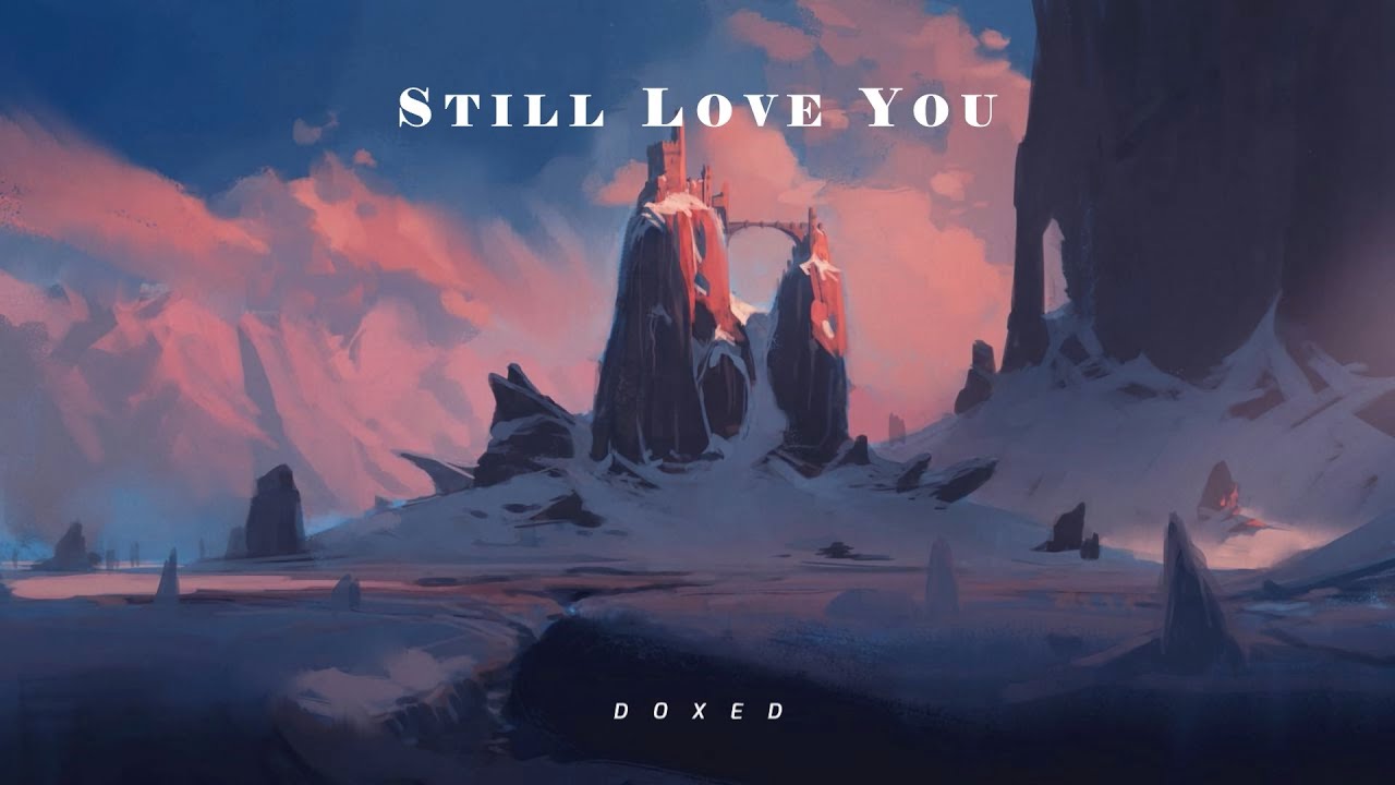 Doxed - I Still Love You - YouTube