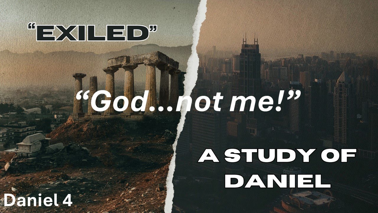 Exiled, a Study of Daniel - "God... not me!" - YouTube