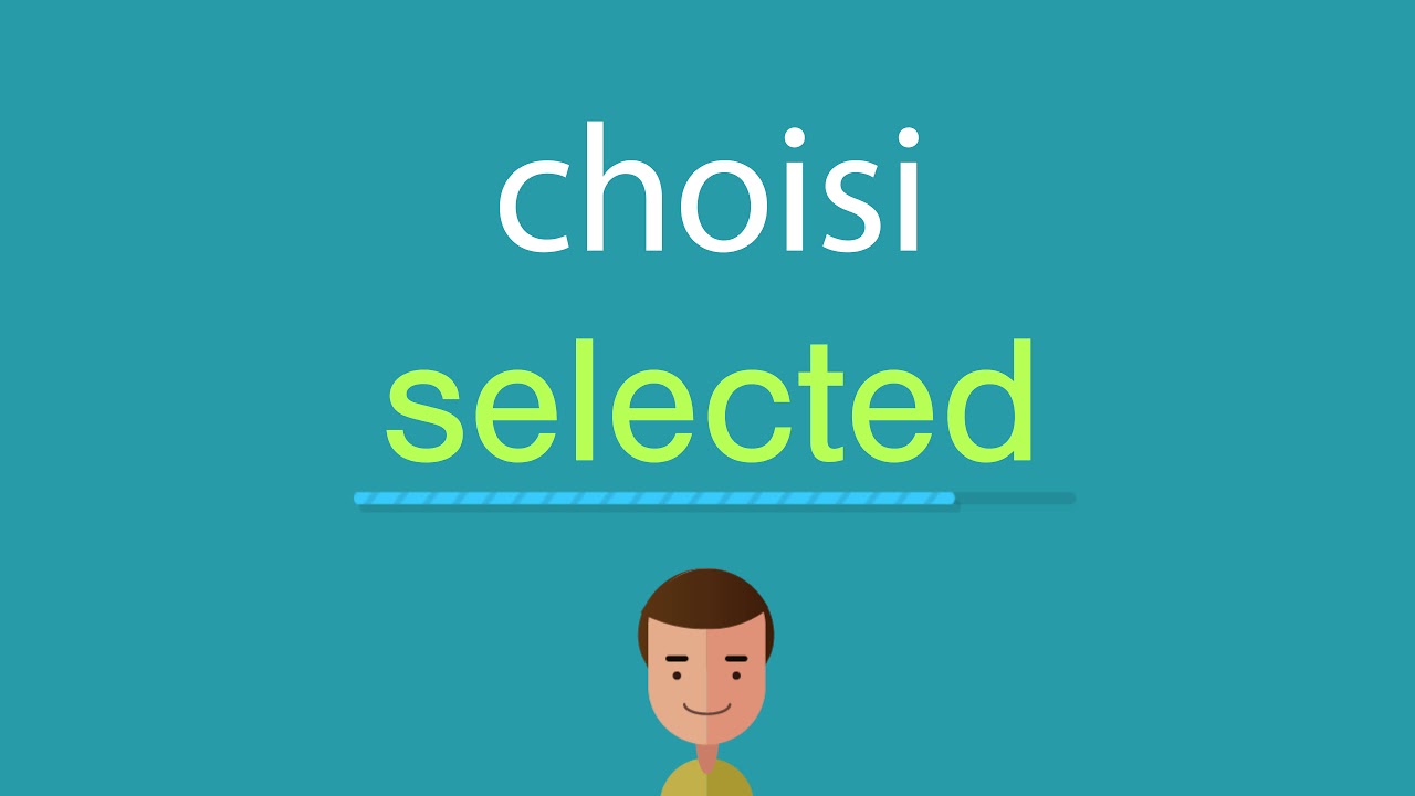 Comment dire choisi en anglais - YouTube