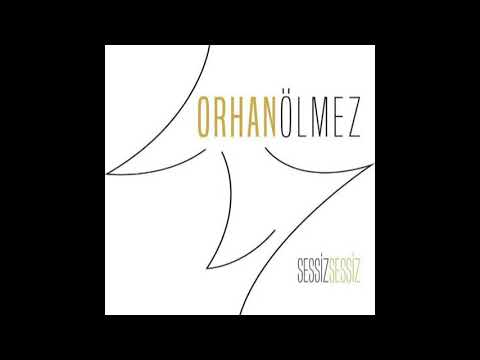 [2019] Orhan Ölmez - Sessiz Sessiz ( Full Albüm ILK KEZ )