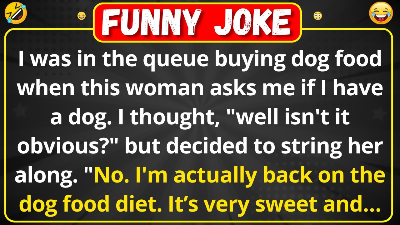 🤣BEST JOKE OF THE DAY! - A woman approached me on a dog food queue and ...