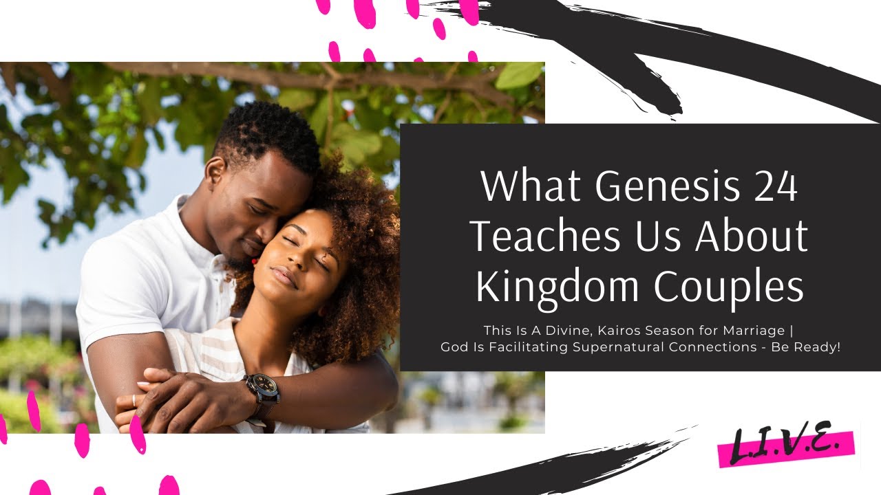 What Genesis 24 Teaches Us About Kingdom Couples | You Can Have A Love ...