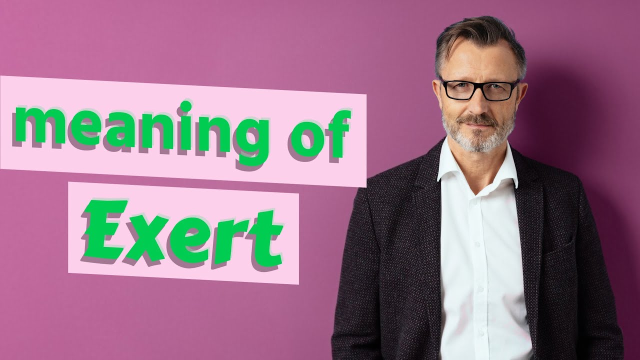 Exert | Definition of exert 📖 📖 - YouTube