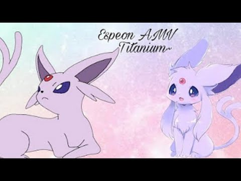 Espeon AMV-Titanium - YouTube