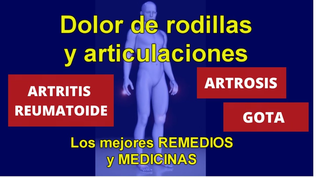LOS MEJORES REMEDIOS PARA DOLOR DE RODILLAS, ARTROSIS, GOTA Y ARTRITIS ...