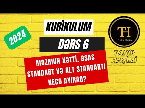 Kurikulum Dərs 6. Məzmun xətti, əsas standart, alt standart Tahir Haşimi. MİQ, Sertifikasiya