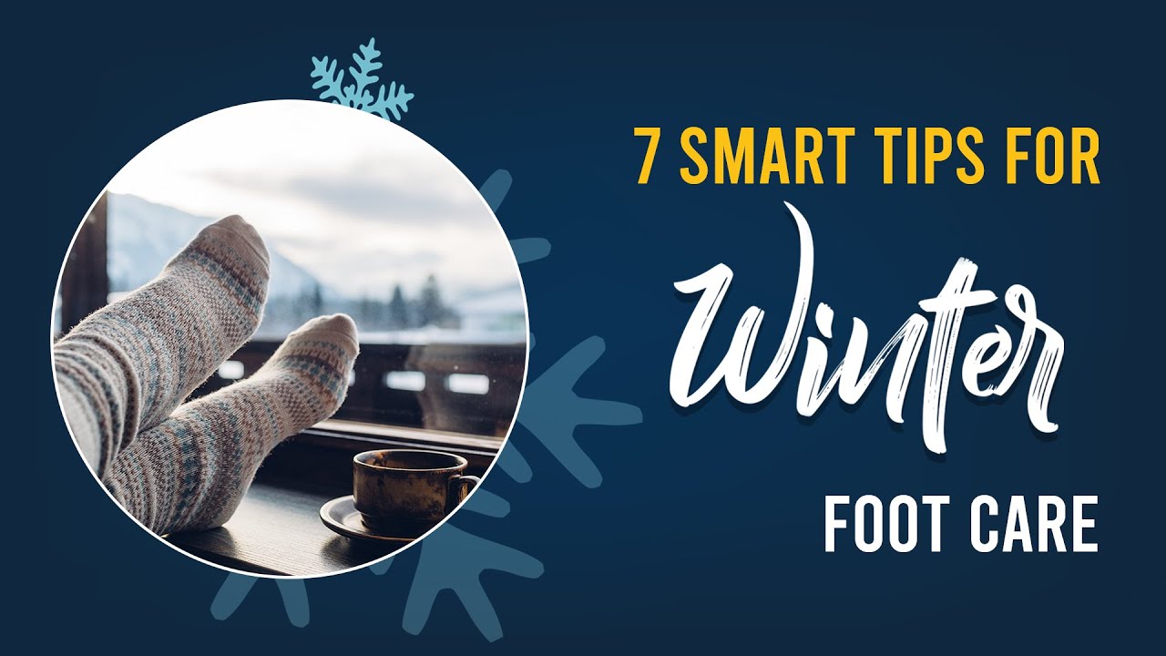 7 Smart Tips for Winter Foot Care - YouTube