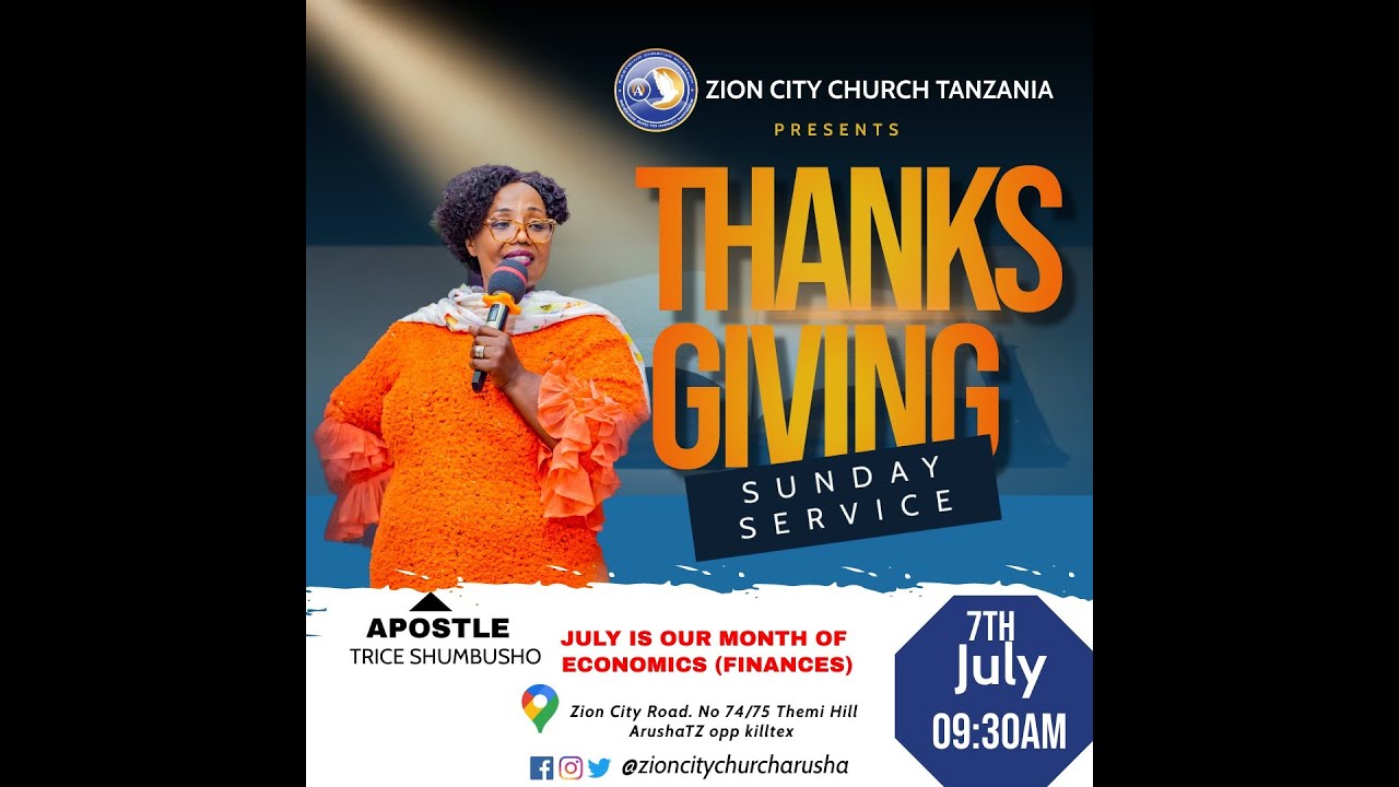 ZION CITY CHURCH ARUSHA - THANKSGIVING SUNDAY SERVICE (LIVE)-7/7/2024 ...