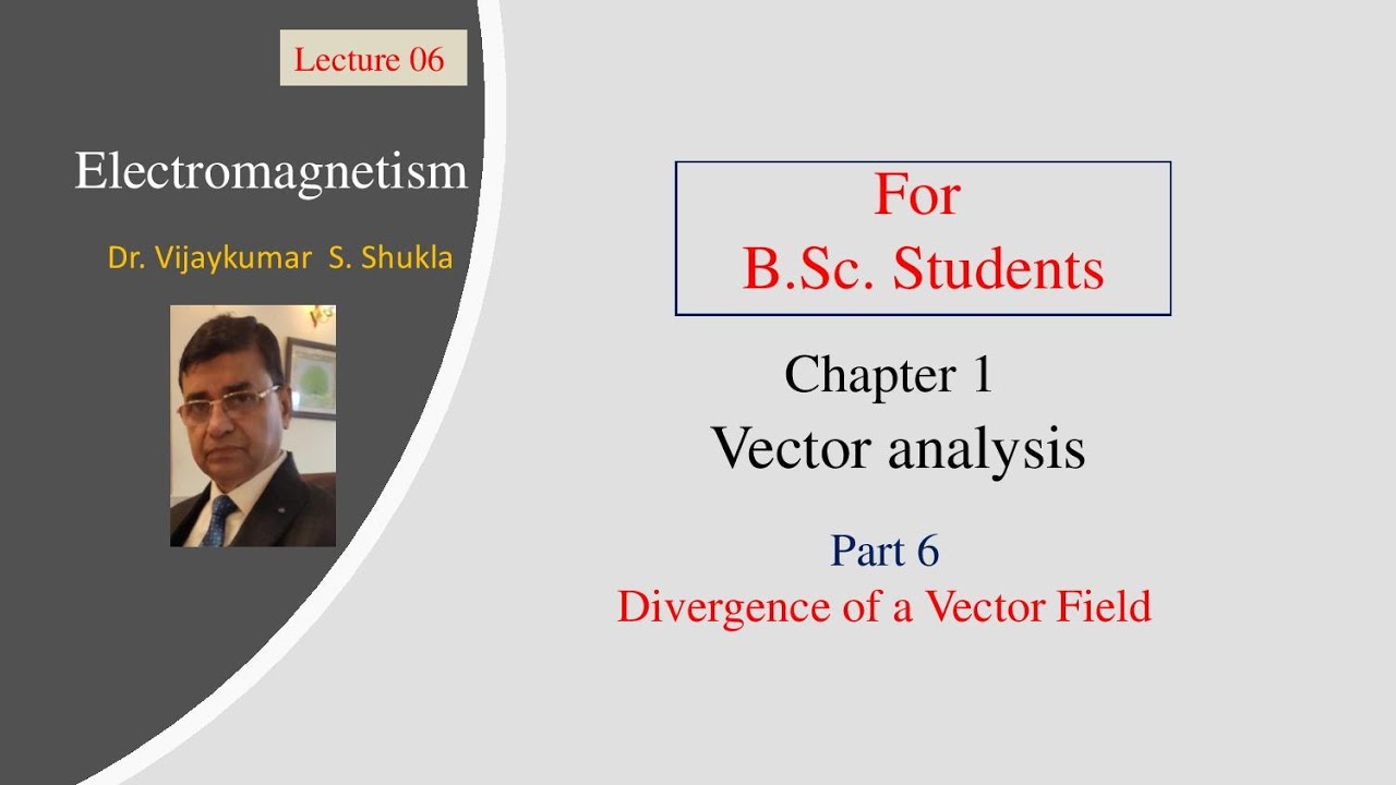 Divergence of a Vector Field/Electromagnetism/B Sc/Lecture 06/Dr Vijay Kumar Shukla - YouTube