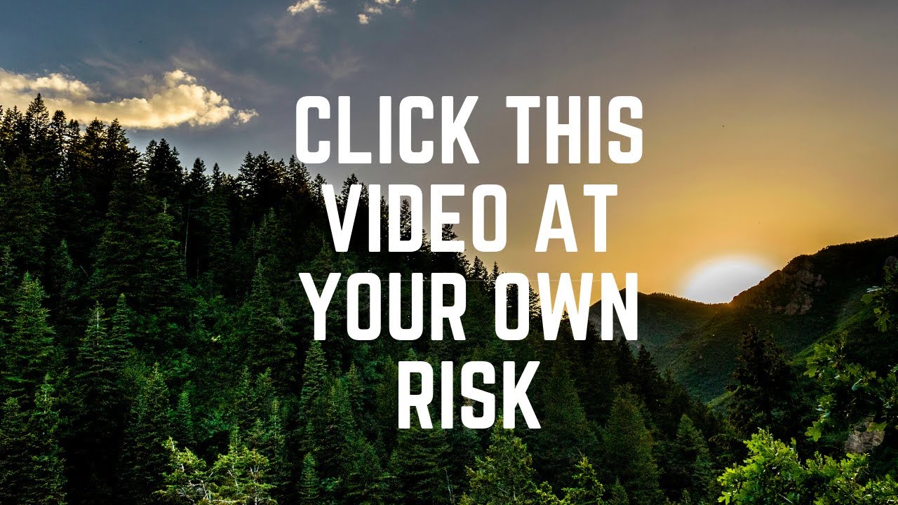 Click This Video At Your Own Risk - YouTube