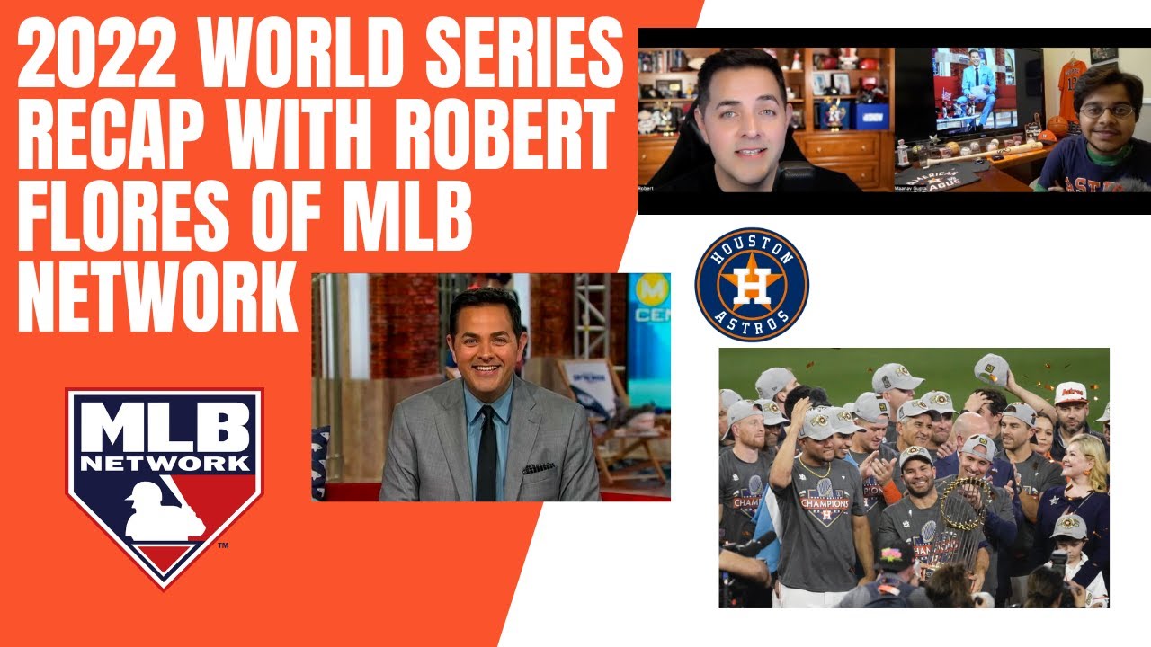 2022 World Series Recap with MLB Network host Robert Flores! In-Depth ...