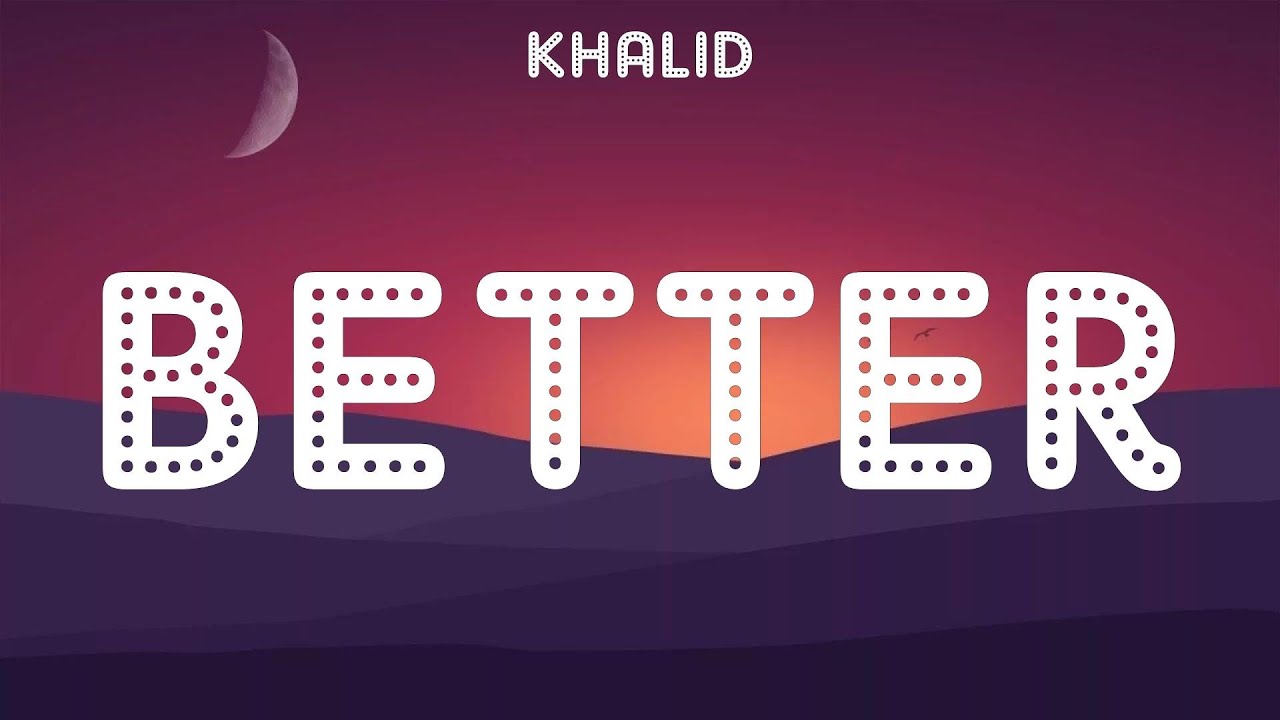 Khalid ~ Better # lyrics # David Guetta ft. Bebe Rexha, J Balvin, Eminem ft. Rihanna, Calum ...