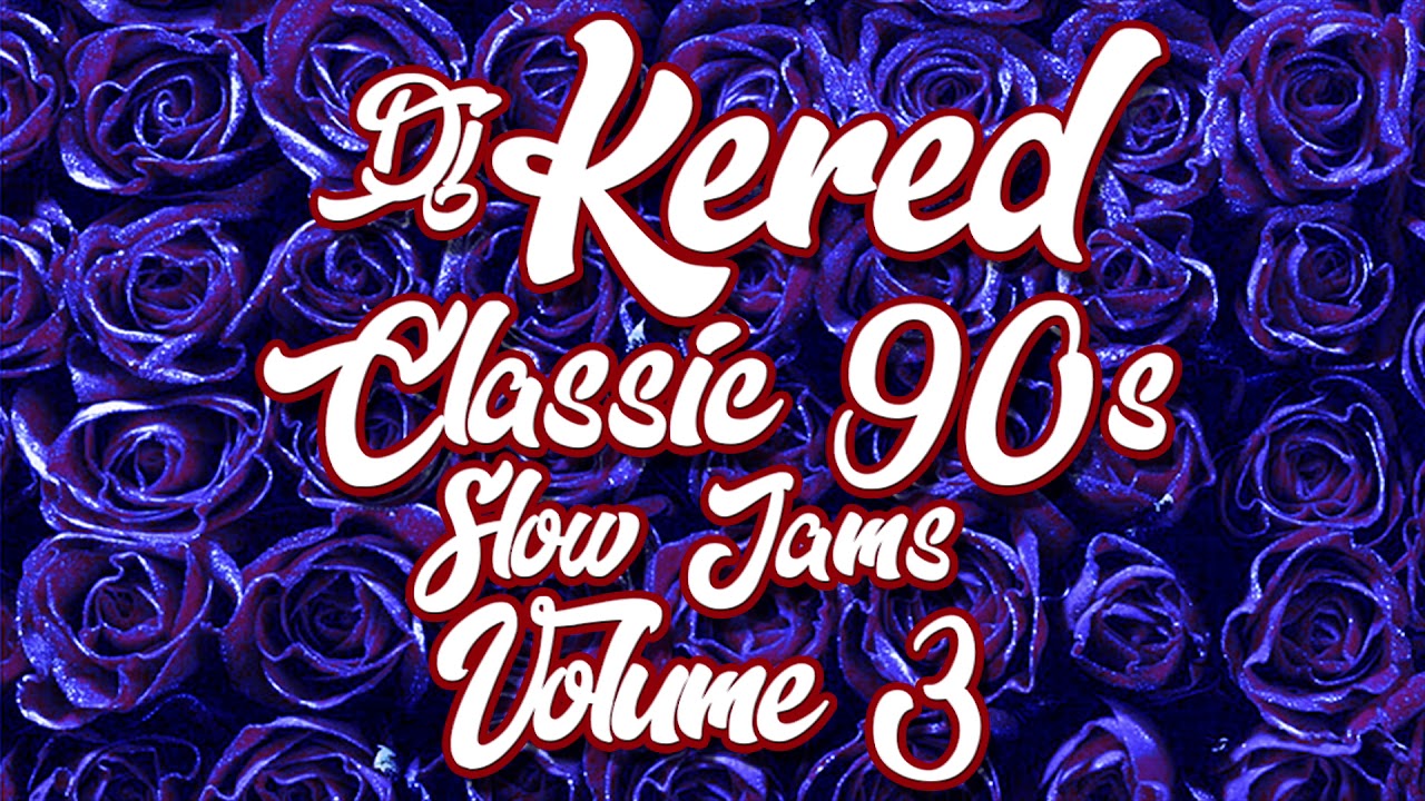 Dj Kered 90s Slow Jams Mix Volume 3 - YouTube