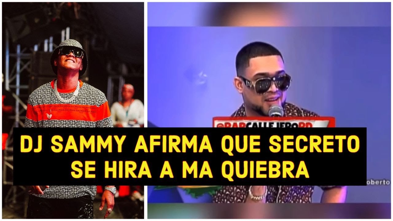 DJ SAMMY AFIRMA QUE SECRETO SE IRA A LA QUIEBRA - YouTube