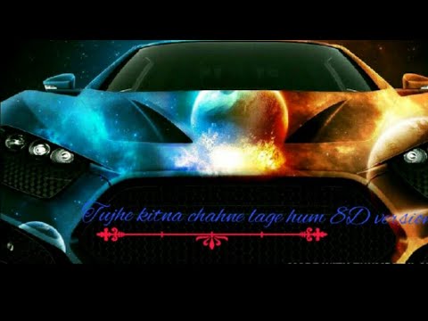 Tujhe kitna chahne lage hum 8D version - Kabir singh | Mithoon Feat. Arijit Singh