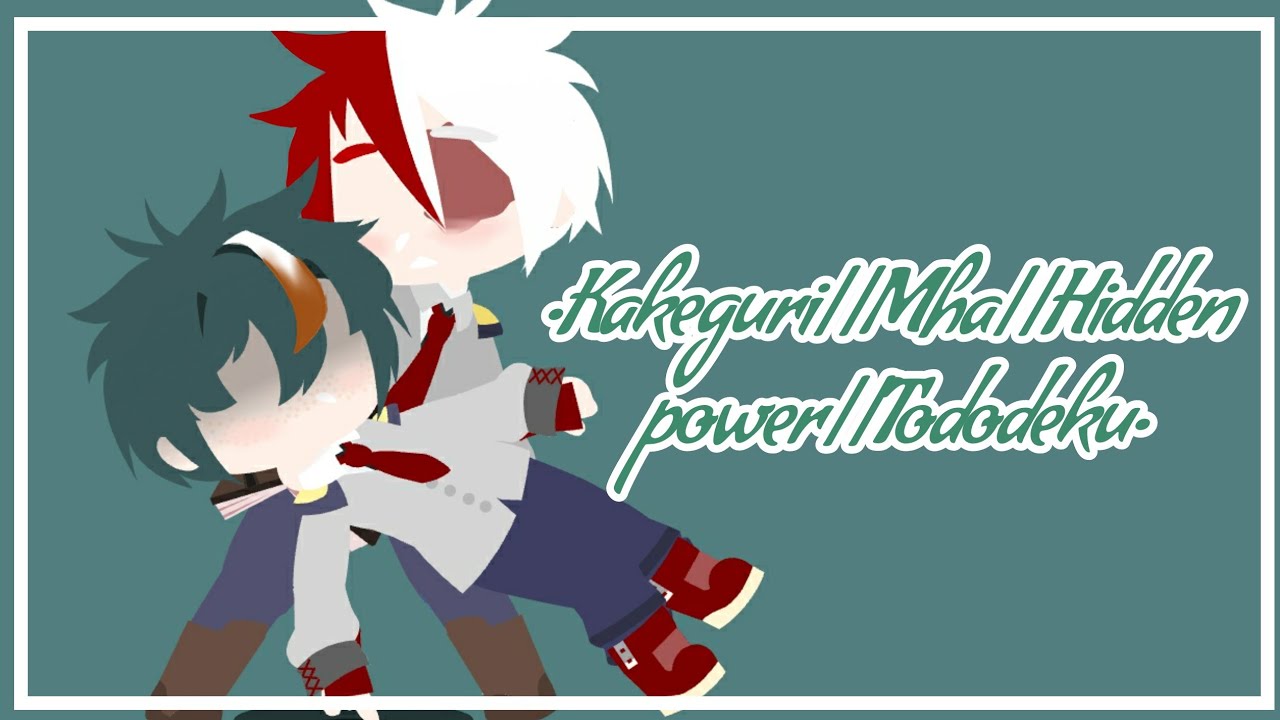 •Kakeguri||Mha||Hidden power||Tododeku• - YouTube
