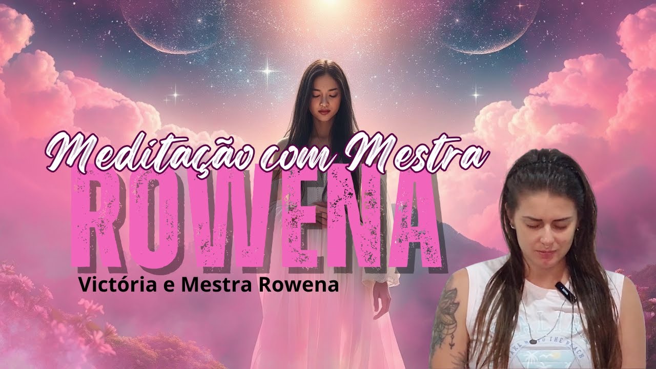 Victória e Mestra Rowena / Meditação do Raio Rosa. - YouTube