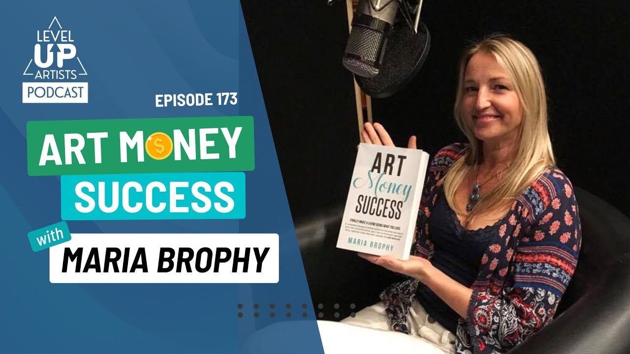 173 - Art Money Success with Maria Brophy - Level Up Podcast Artists - YouTube