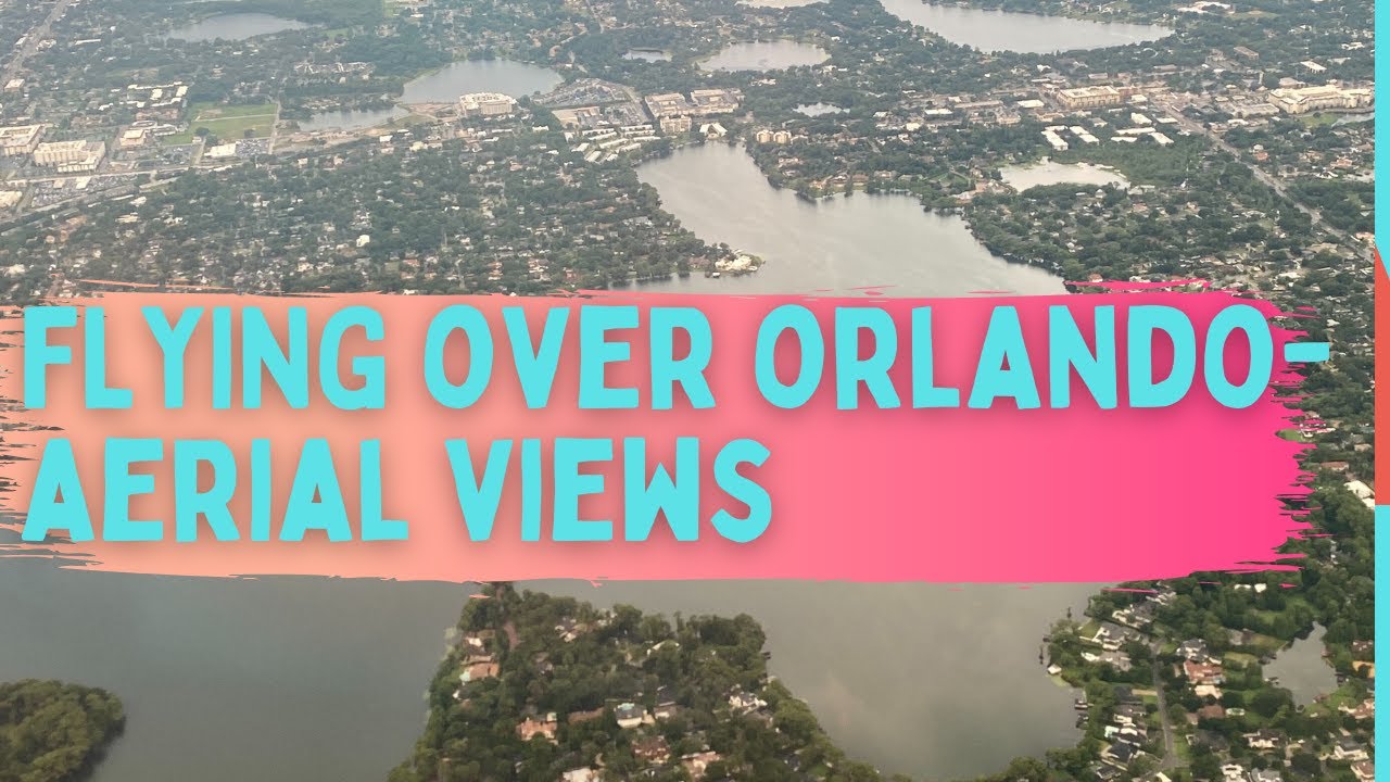 FLYING OVER ORLANDO | BA FLIGHT | AERIAL VIEWS IN FLORIDA - YouTube