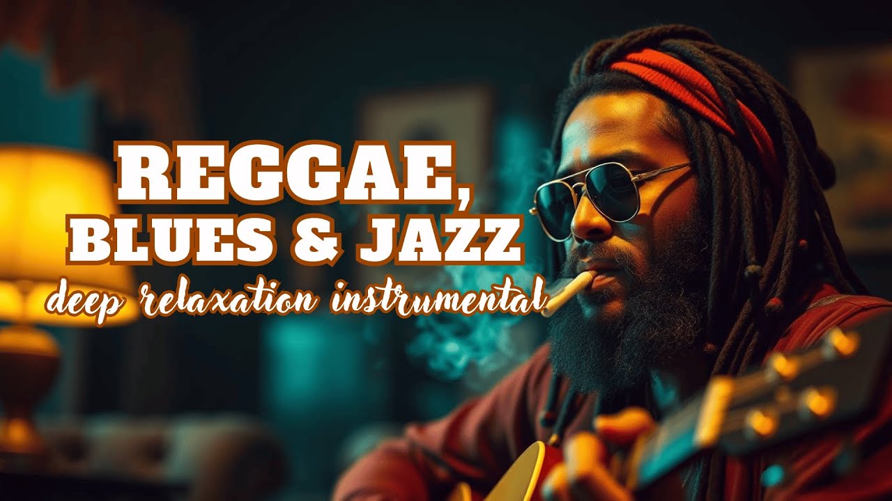 Meditative Reggae Blues Jazz Fusion | 1 Hour of Soulful Instrumental ...