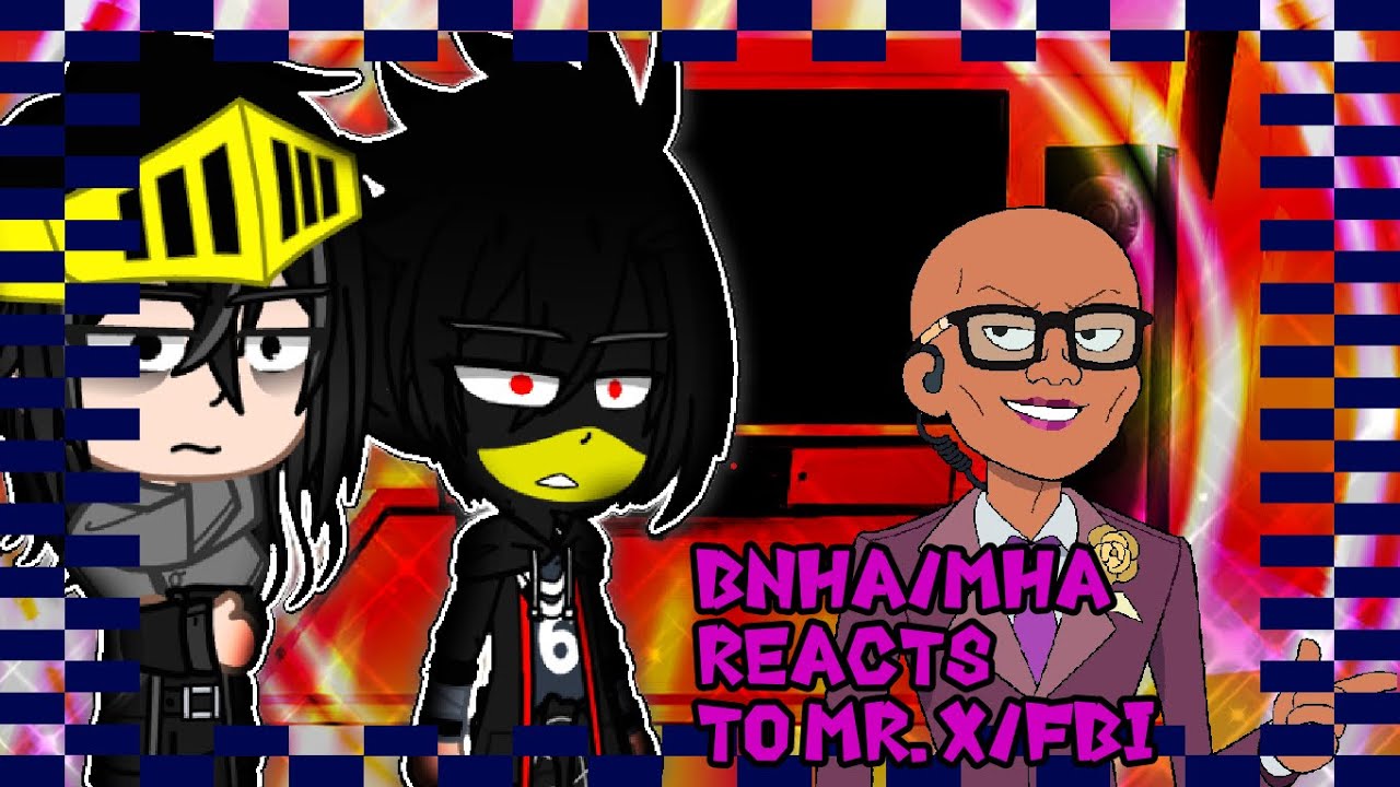 BNHA/MHA reacts to Mr.X/FBI(Amphibia)||(S2:4/?)||Gacha Reaction - YouTube