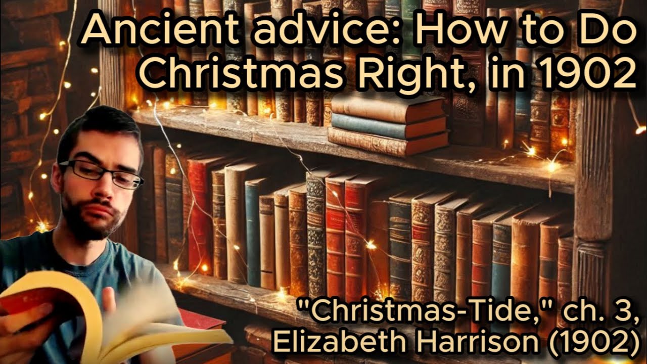 Ch. 3 of "Christmas-Tide" (1902): How to Celebrate Christmas - YouTube