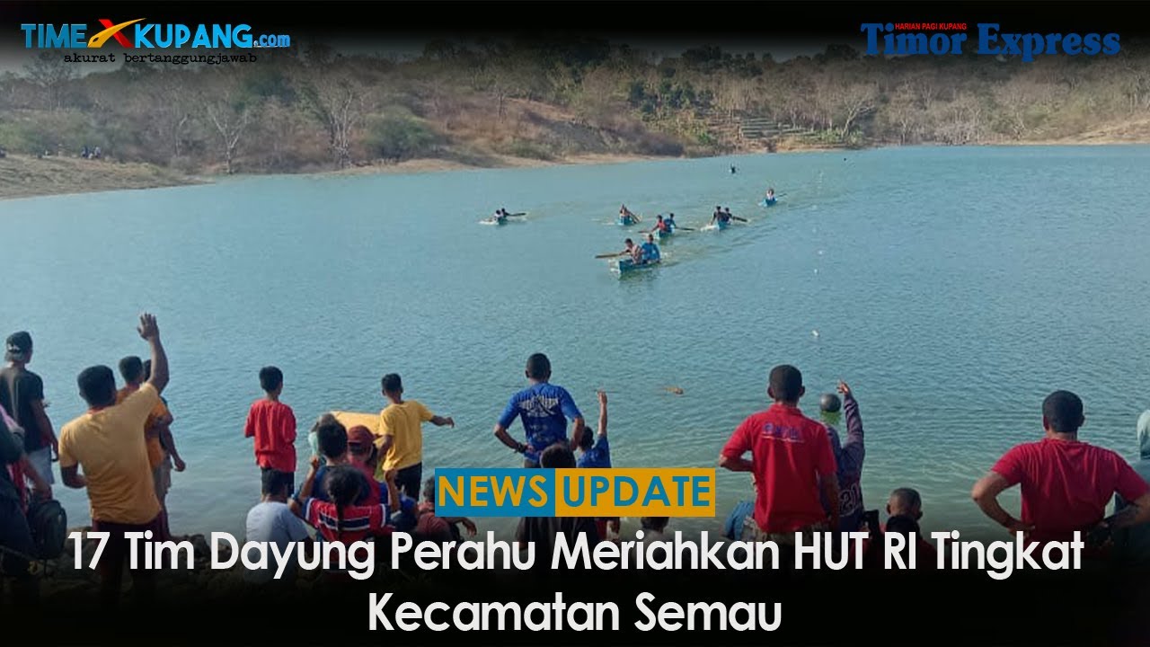 17 Tim Dayung Perahu Meriahkan HUT RI Tingkat Kecamatan Semau - YouTube