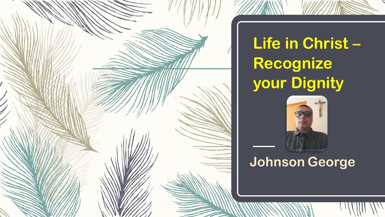 Life in Christ-Dignity as a Christian - YouTube