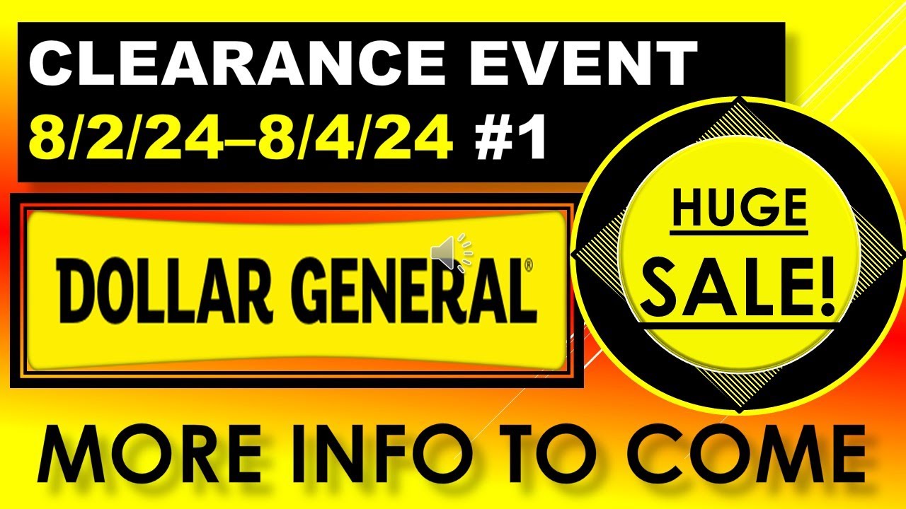 DOLLAR GENERAL CLEARANCE EVENT 8/2/24 - 8/4/24 SEASONAL AND CORE #1 ...