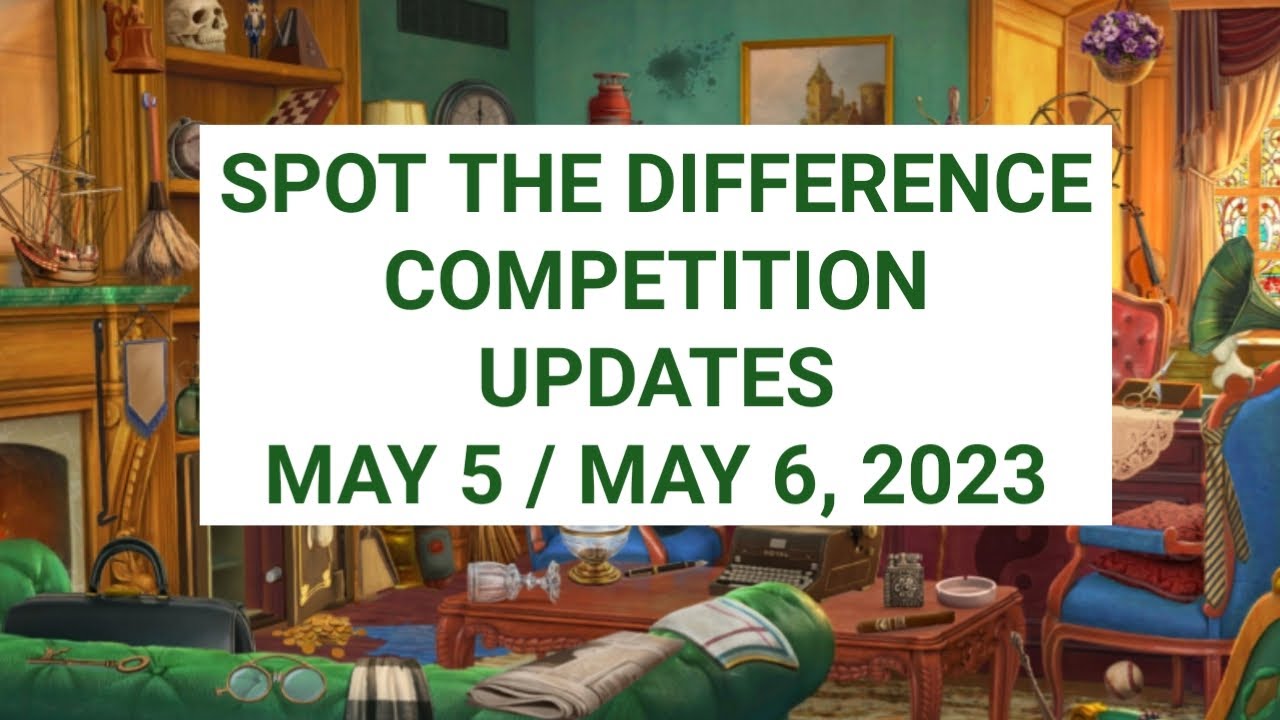 May 5/6, 2023, Spot The Difference competition updates, June's Journey ...