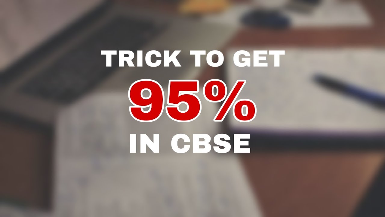 TIPS TO SCORE 95% IN CBSE BOARD EXAMS - YouTube