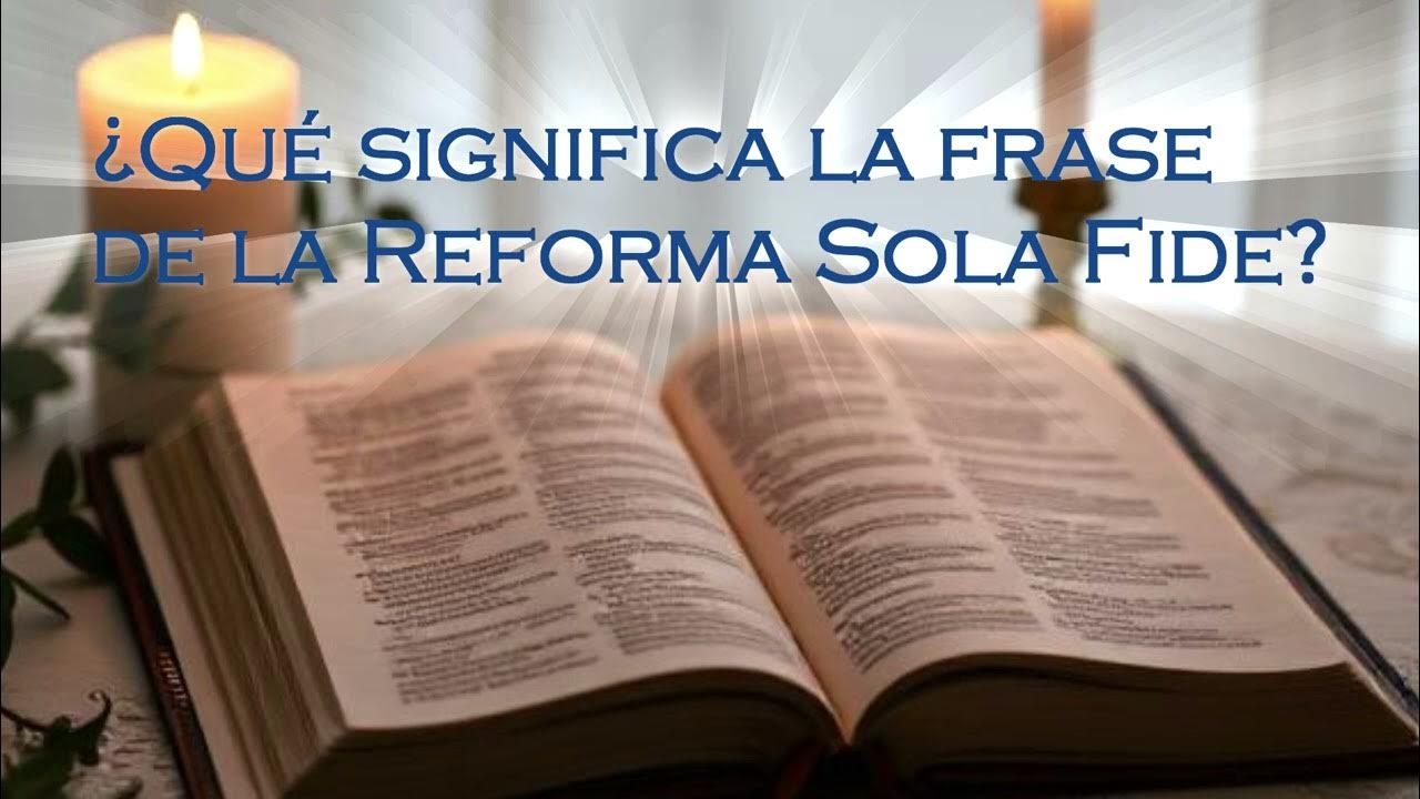 ¿Qué significa la frase de la Reforma Sola Fide?#parati #biblia - YouTube